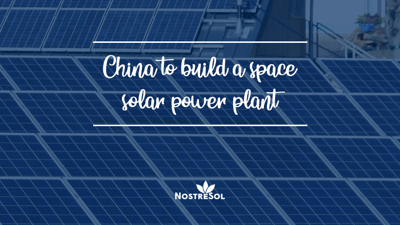 China to build a space solar power plant - Nostresol