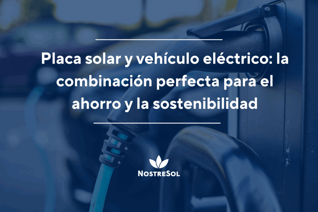 Placa solar y vehículo eléctrico: la combinación perfecta para el ...